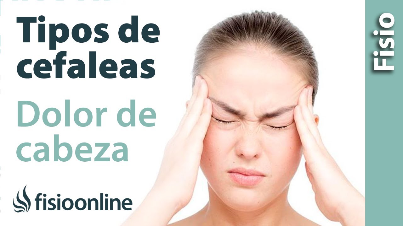 Tipos de CEFALEAS o dolores de cabeza y su tratamiento y recuperación