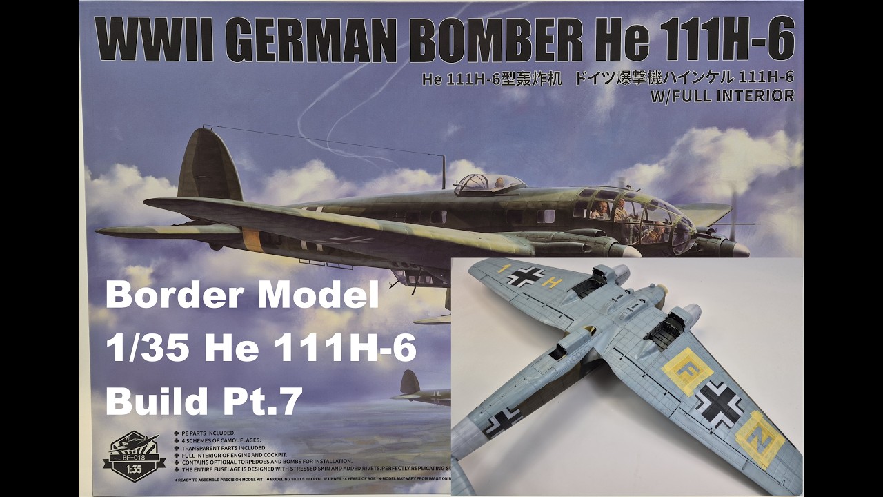 Border Model 1/35 He 111H-6 Build Pt.7