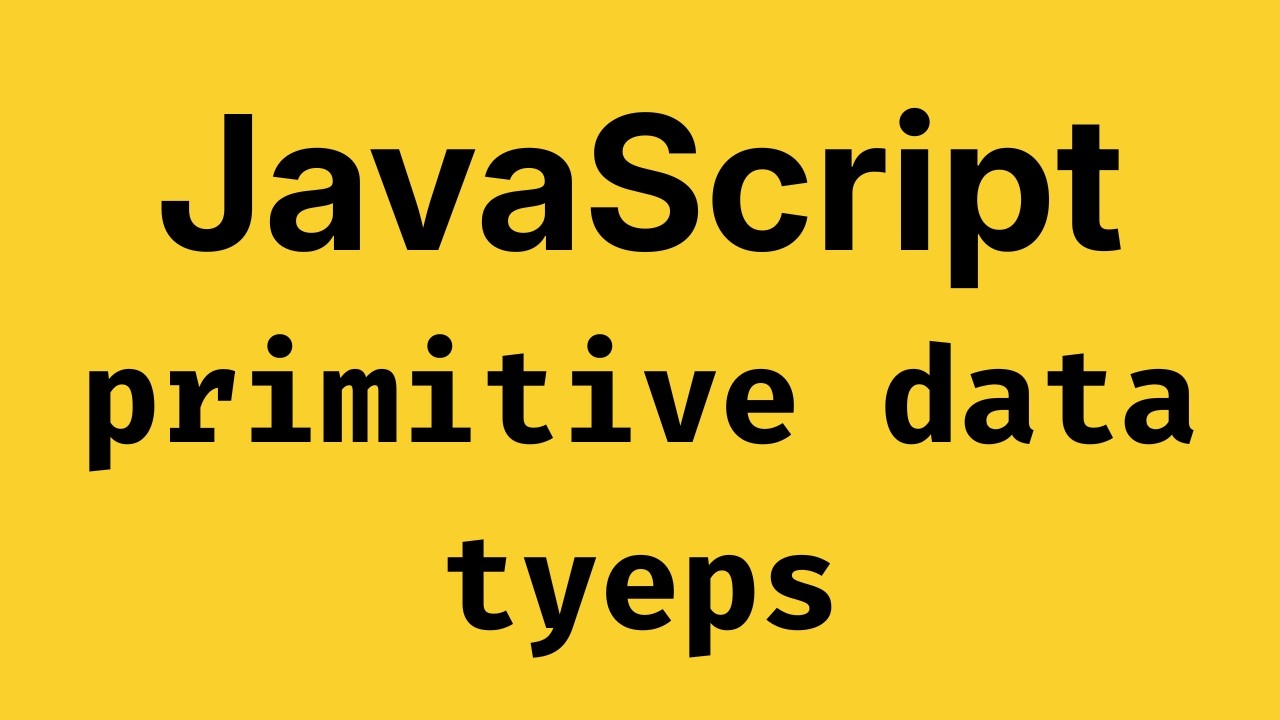 JavaScript Primitive Data Types Explained - JavaScript Course 2026