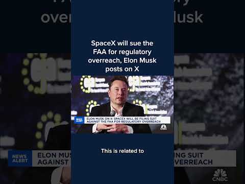 SpaceX will sue the FAA for regulatory overreach, Elon Musk posts on X