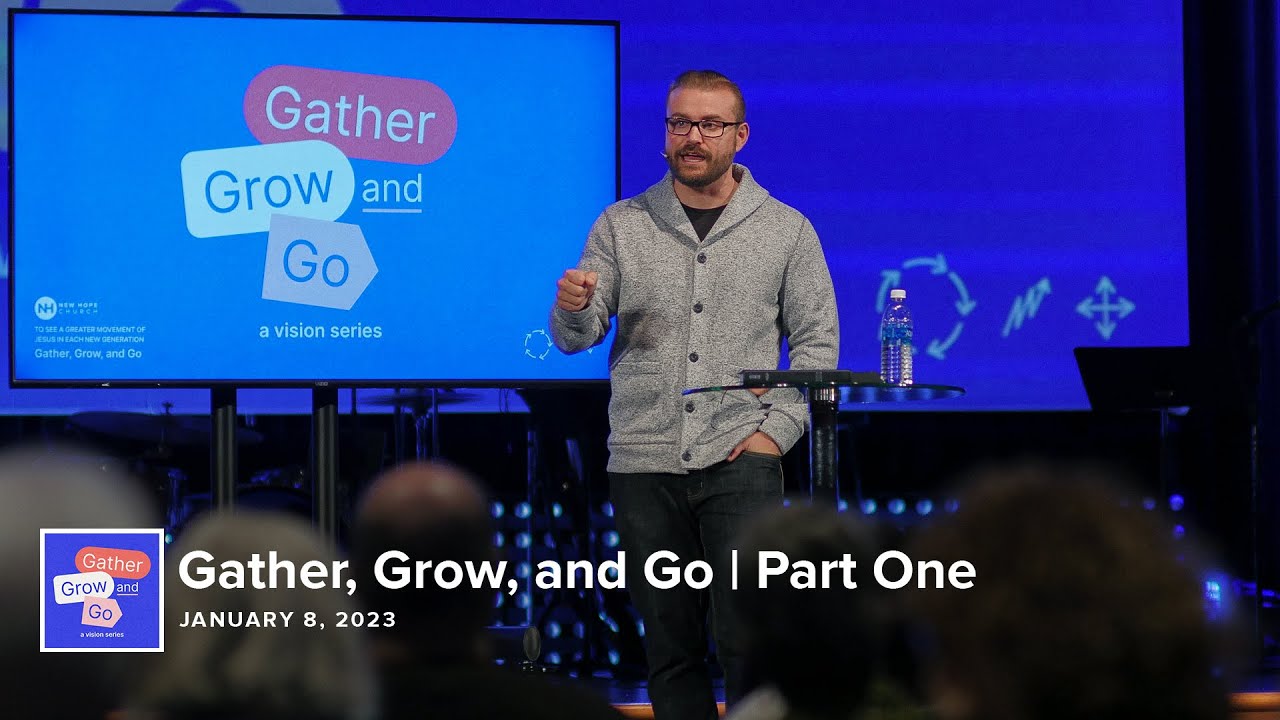 Gather, Grow, and Go | Part Two - New Hope Church