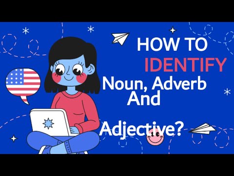 How to identify a noun, an adjective or an adverb in a sentence?