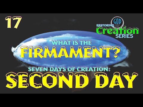 Restoring Creation: Part 17: What Is The Firmament? Second Day