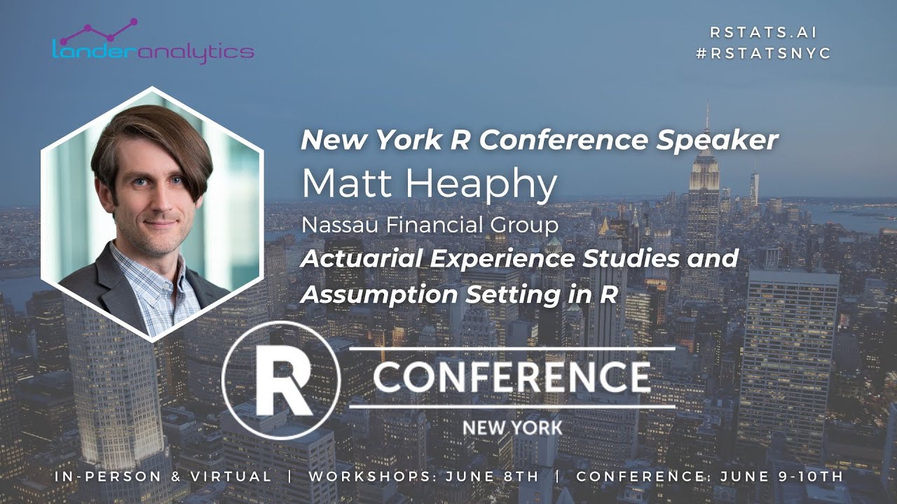 Matt Heaphy - Actuarial Experience Studies and Assumption Setting in R