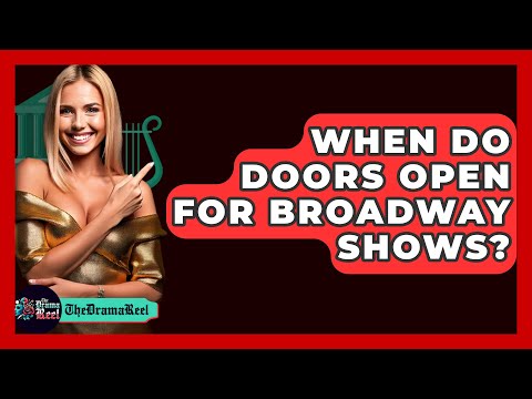 When Do Doors Open For Broadway Shows? - The Drama Reel