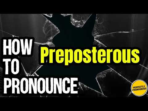 How To Pronounce Preposterous? (CORRECTLY) Meaning & Pronunciation