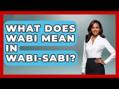 What Does Wabi Mean In Wabi-Sabi? - Japan Past and Present
