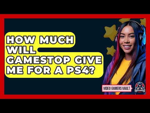 How Much Will GameStop Give Me For A PS4? - Video Gamers Vault