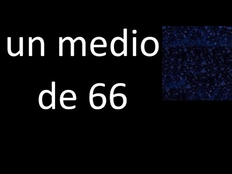 half of 66, a fraction of a whole number