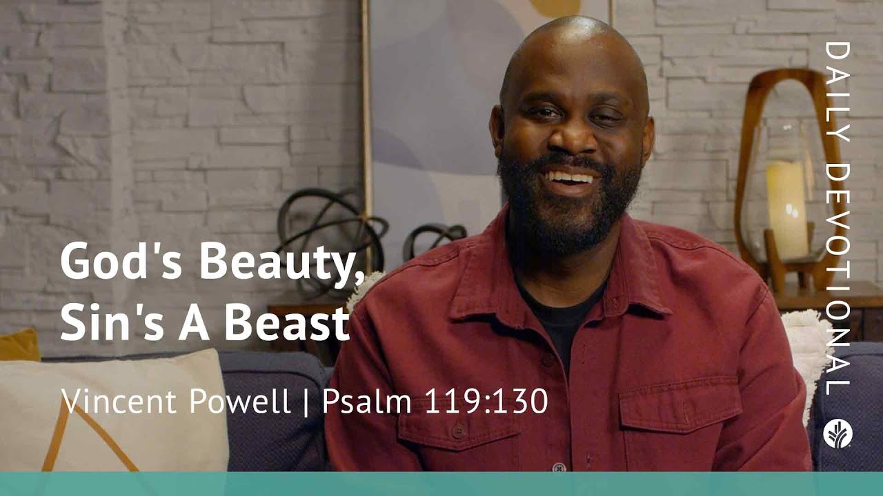 God’s Beauty, Sin’s A Beast | Psalm 119:130 | Our Daily Bread Video Devotional