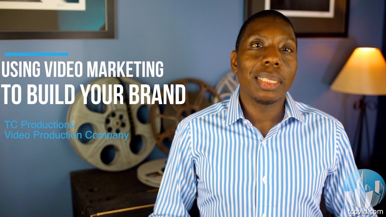 Using Video Marketing To Build Your Brand