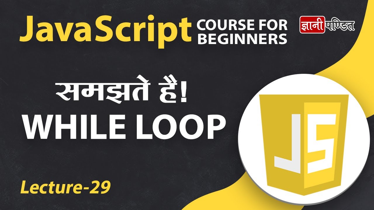 Javascript While Loop | Lecture 29 | JavaScript for Beginners