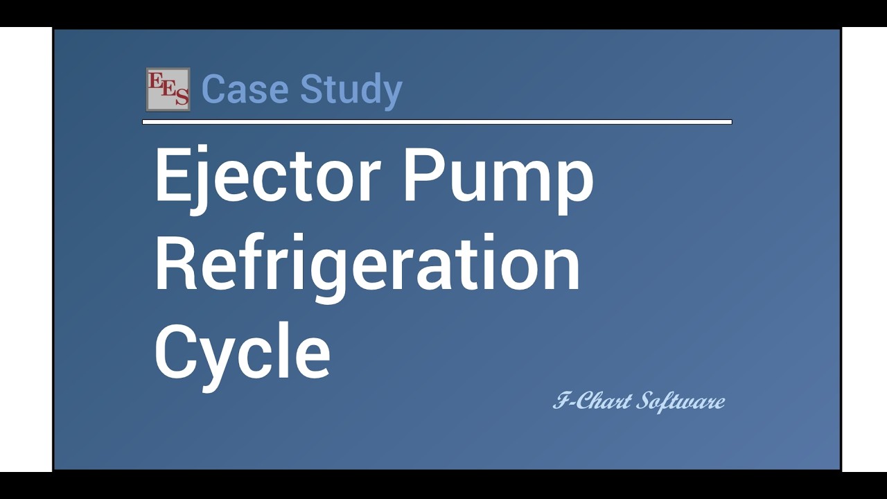 Case Study: Ejector Pump Refrigeration Cycle