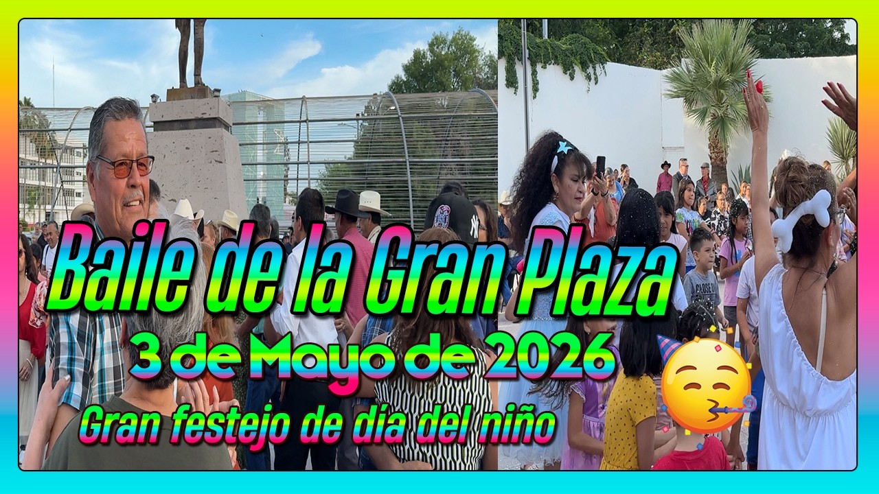 🧸🎶 Baile de la Gran Plaza de Piedras Negras 3 de Mayo de 2026 🍭👶