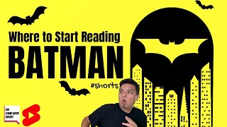 WHERE TO START READING BATMAN ????    #shorts