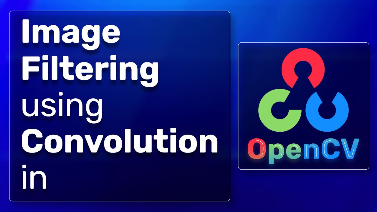 Image Filtering with Convolution in OpenCV