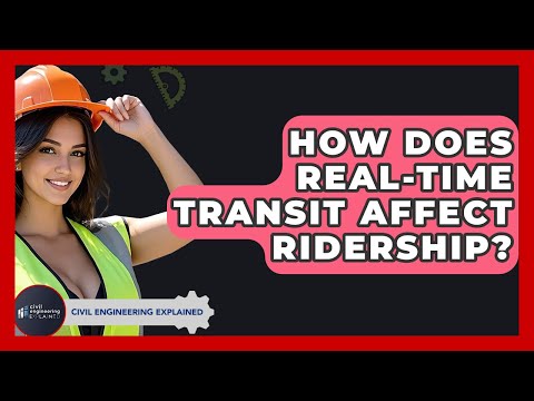 How Does Real-Time Transit Affect Ridership? - Civil Engineering Explained