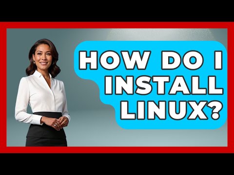 How Do I Install Linux? - Your Computer Companion