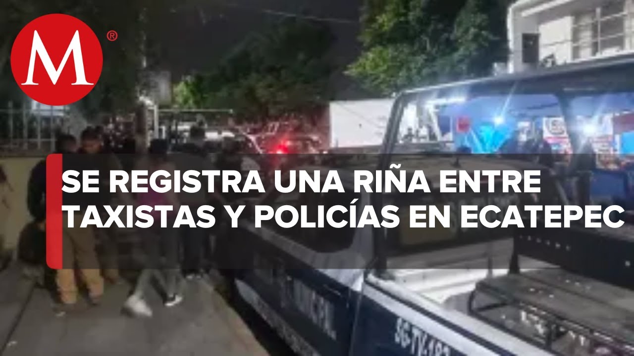 Grupo de choque agrede a policías en Ecatepec; hay cuatro detenidos