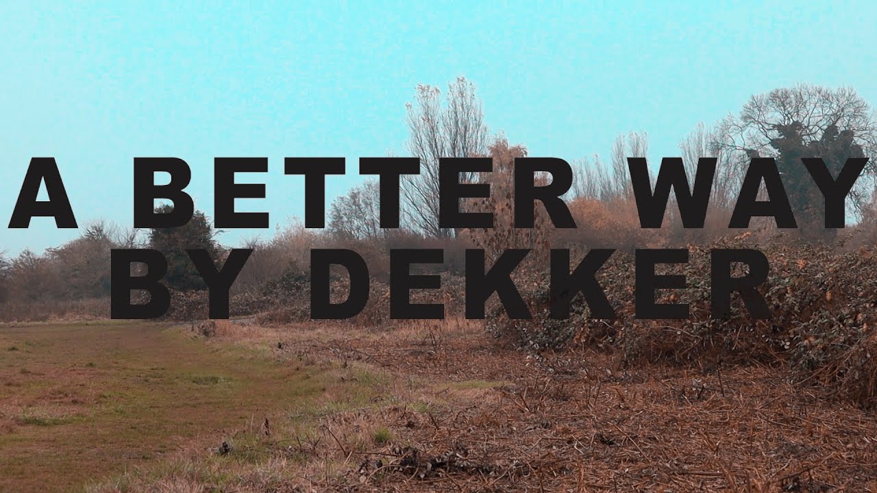 Dekker - A Better Way (Official Video)