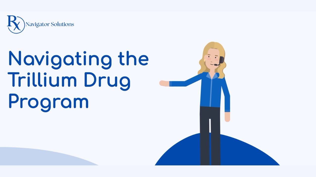 Navigating the Trillium Drug Program