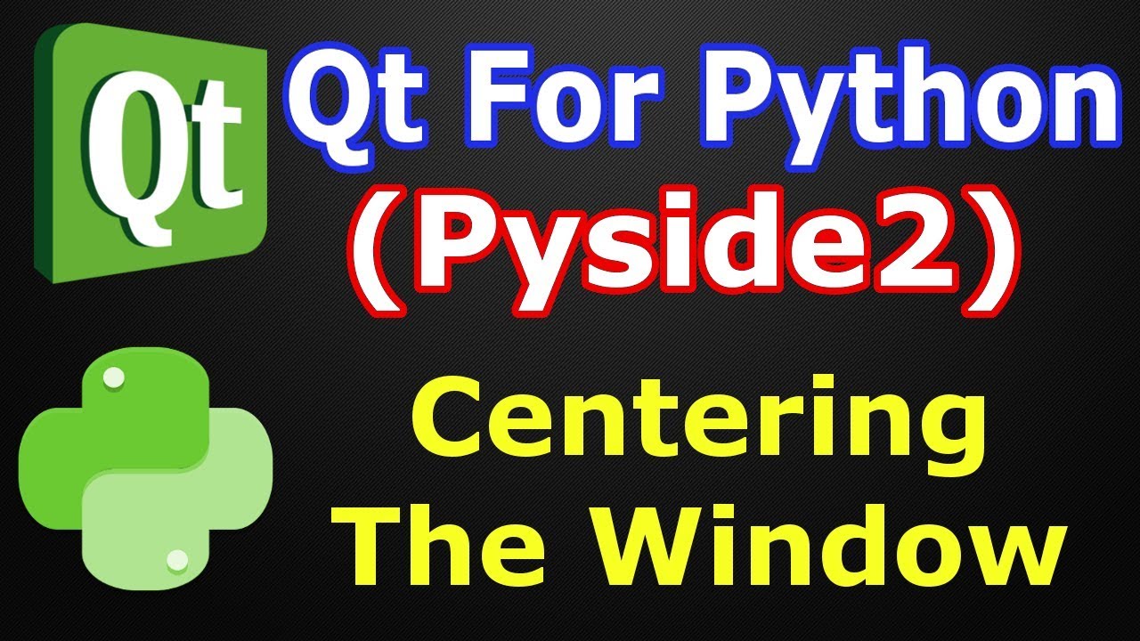 Pyside2 GUI | Making Center The Window | Qt For Python | Python GUI