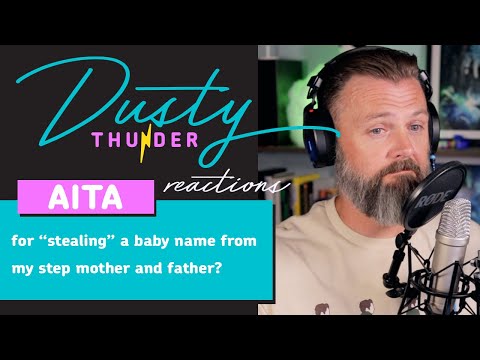 AITA for "stealing" a baby name from my step mother and father? Dusty Reads & Reacts