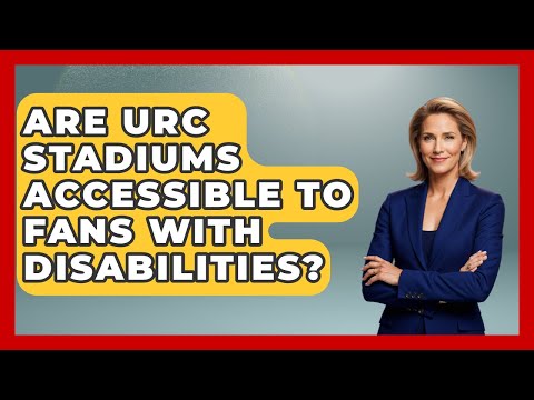 Are URC Stadiums Accessible To Fans With Disabilities? - The Rugby Pros