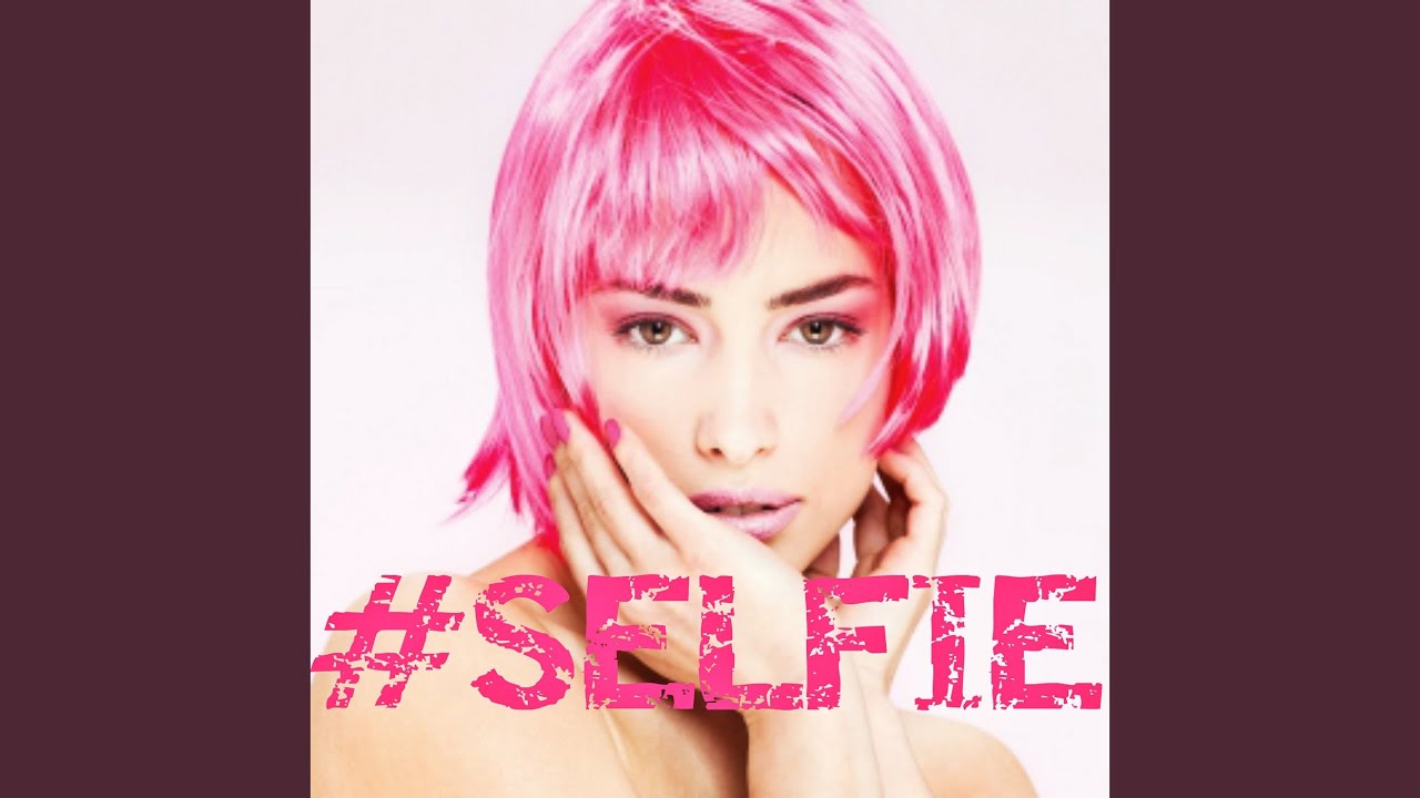 #Selfie (Extended Version)