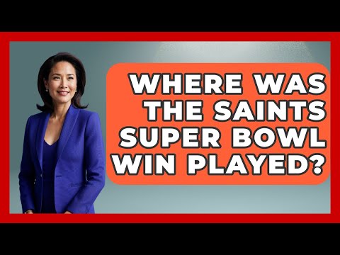 Where Was The Saints Super Bowl Win Played? - Epic Sports Tales