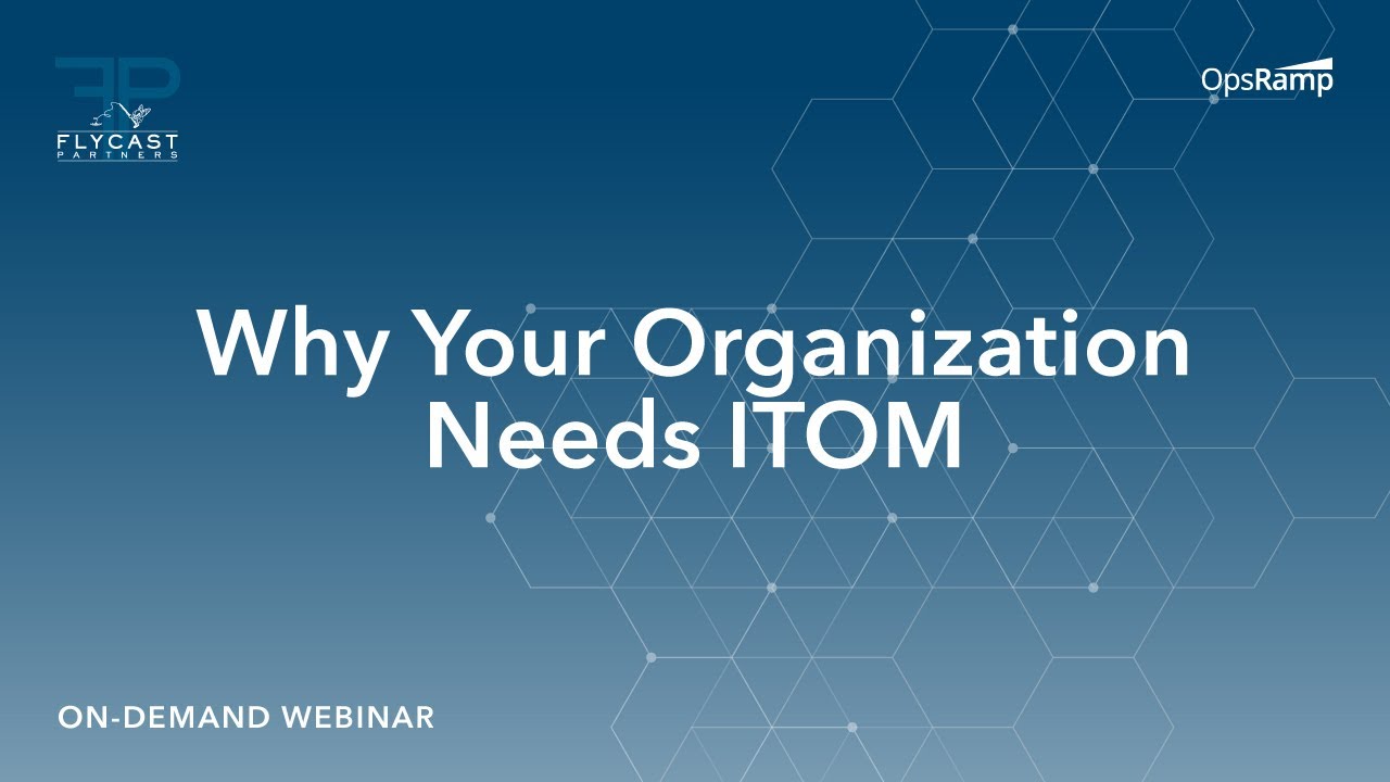 Flycast Partners | Why Your Organization Needs ITOM