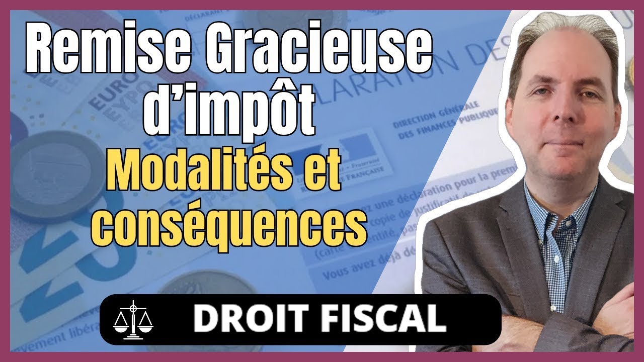 Remise gracieuse d'impôt : Modalités et conséquences