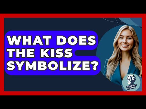 What Does The Kiss Symbolize? - Philosophy Beyond