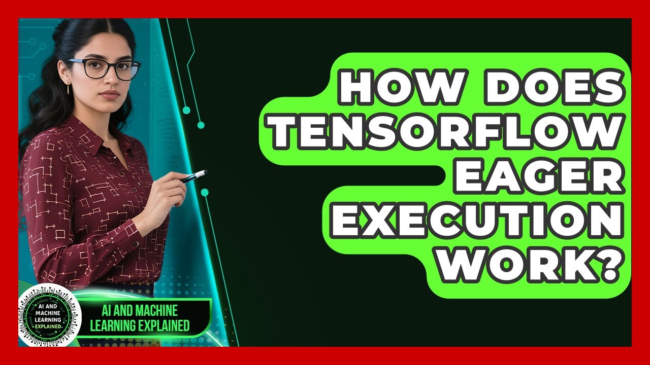 How Does TensorFlow Eager Execution Work? - AI and Machine Learning Explained