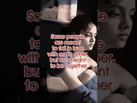 Some people are meant to fall in love with each other, but not meant to be together