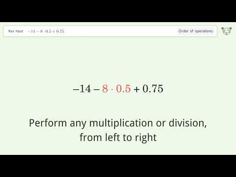 Order of Operations: Solve -14-8*0.5+0.75 step-by-step solution