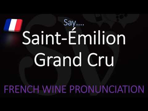 How to Pronounce Saint Émilion Grand Cru? French Bordeaux Wine Pronunciation