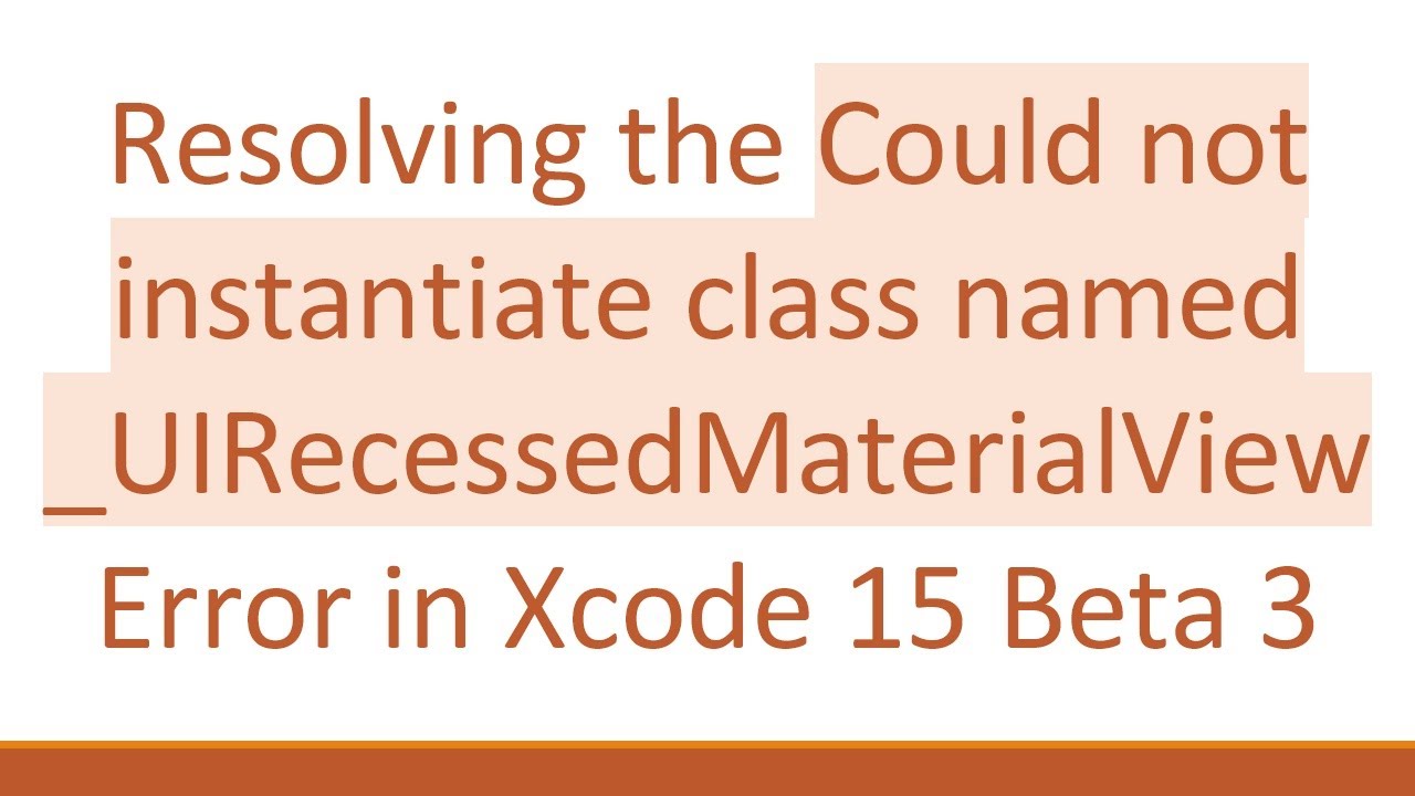 Resolving the Could not instantiate class named _UIRecessedMaterialView Error in Xcode 15 Beta 3