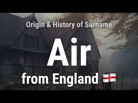 Air from England 🏴 - Meaning, Origin, History & Migration Routes of Surname