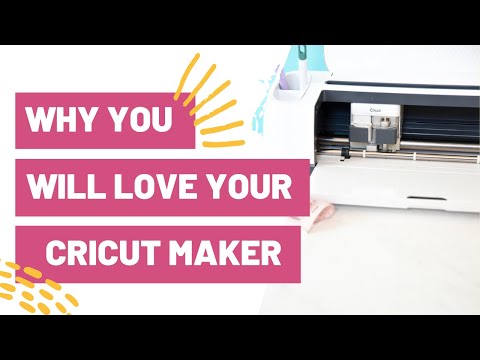 Why You Will Love Your Cricut Maker