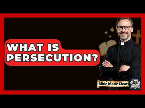 What Is Persecution? - BibleMadeClear.com