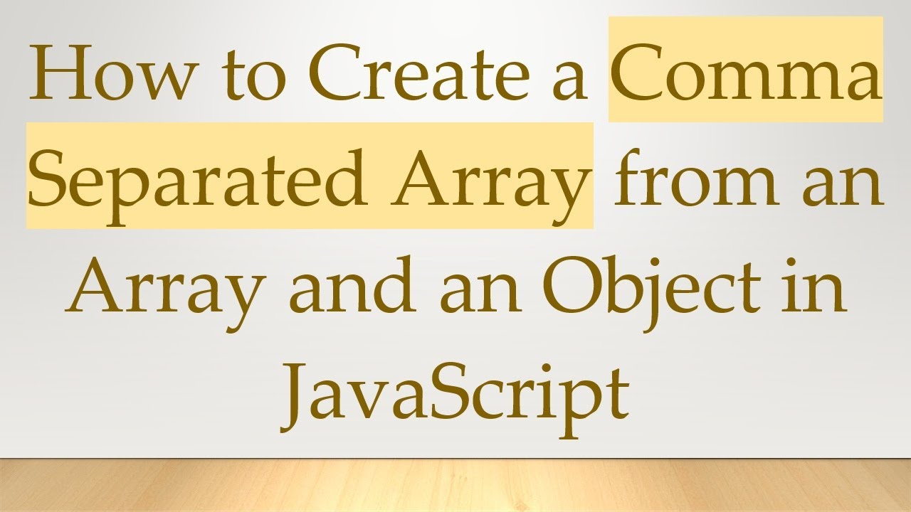 How to Create a Comma Separated Array from an Array and an Object in JavaScript