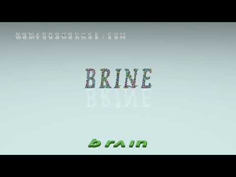 brine - pronunciation + Examples in sentences and phrases