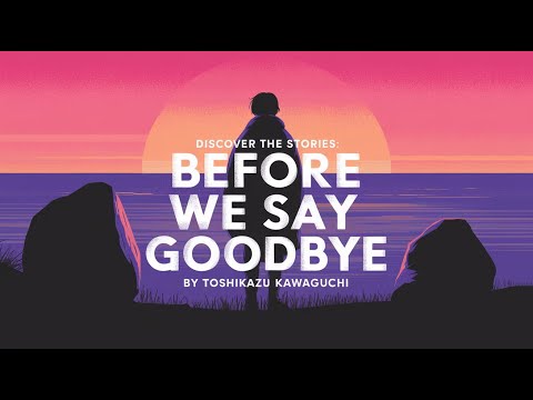 Discover the Stories: Before We Say Goodbye by Toshikazu Kawaguchi