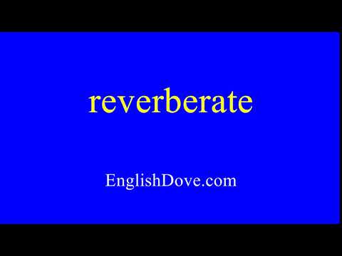 How to pronounce reverberate in American English.