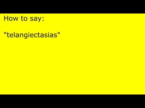 How to pronounce telangiectasias