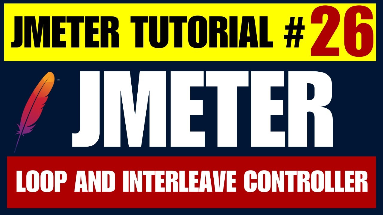 JMeter Tutorial #26 | Loop and Interleave Controller
