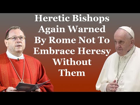 Heretic Bishops Again Warned by Rome Not To Embrace Heresy Without Rome ...