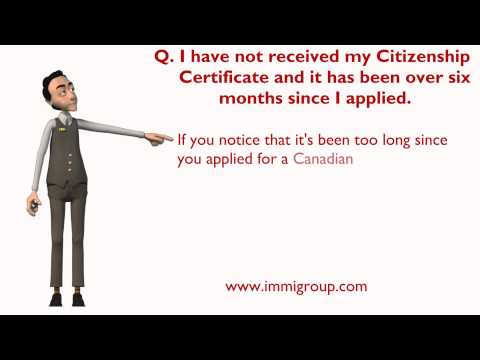 I have not received my Citizenship Certificate and it has been over six months since I applied
