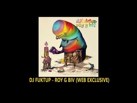 DJ FUKTUP - ROY G BIV (WEB EXCLUSIVE)